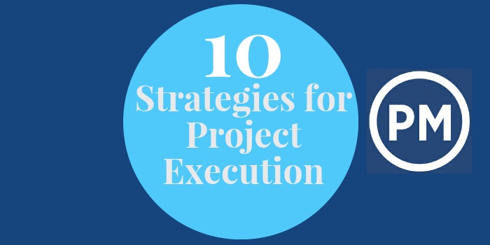 Top 10 Project Execution Strategies - ProjectManager
