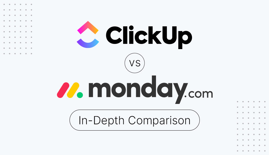 ClickUp vs. Monday: In-Depth Comparison